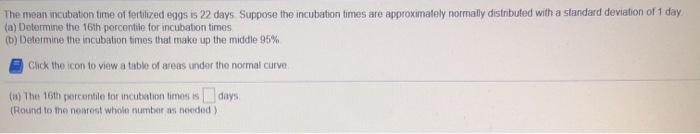 Solved (a) determine the 16th percentile for incubation | Chegg.com