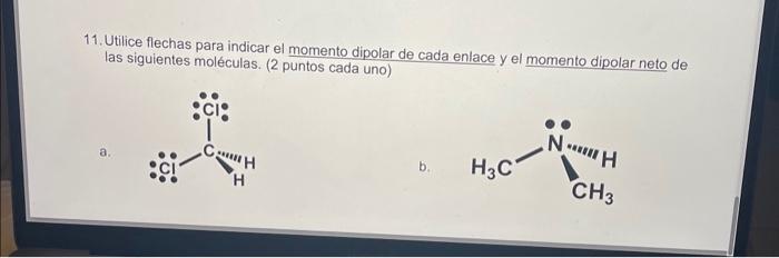Solved 11. Utilice flechas para indicar el momento dipolar | Chegg.com