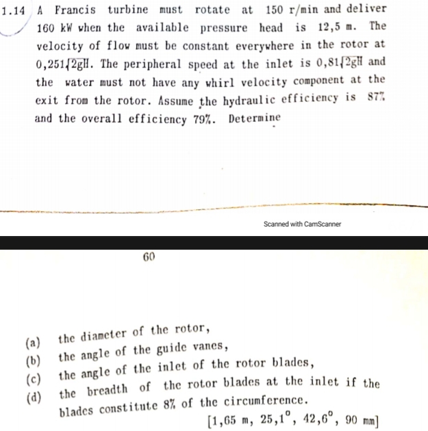 Solved 1.14 ﻿A Francis turbine must rotate at 150rmin ﻿and | Chegg.com