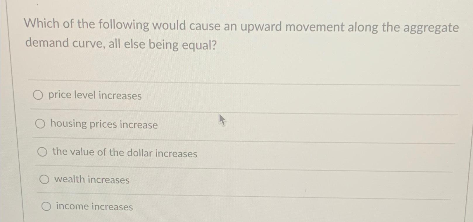 Solved Which of the following would cause an upward movement | Chegg.com