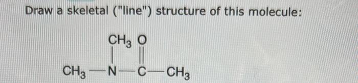 Solved Draw a skeletal ("line") structure of this molecule: | Chegg.com