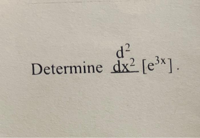Solved Determine dx2d2[e3x] | Chegg.com