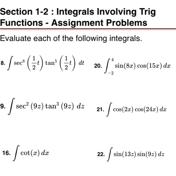 Solved Section 1-2 : Integrals Involving Trig Functions - | Chegg.com