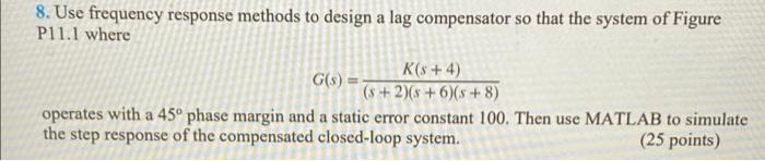 Solved 8. Use frequency response methods to design a lag | Chegg.com