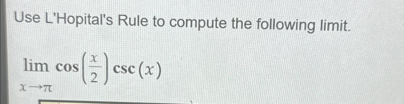 Solved Use L'Hopital's Rule to compute the following | Chegg.com