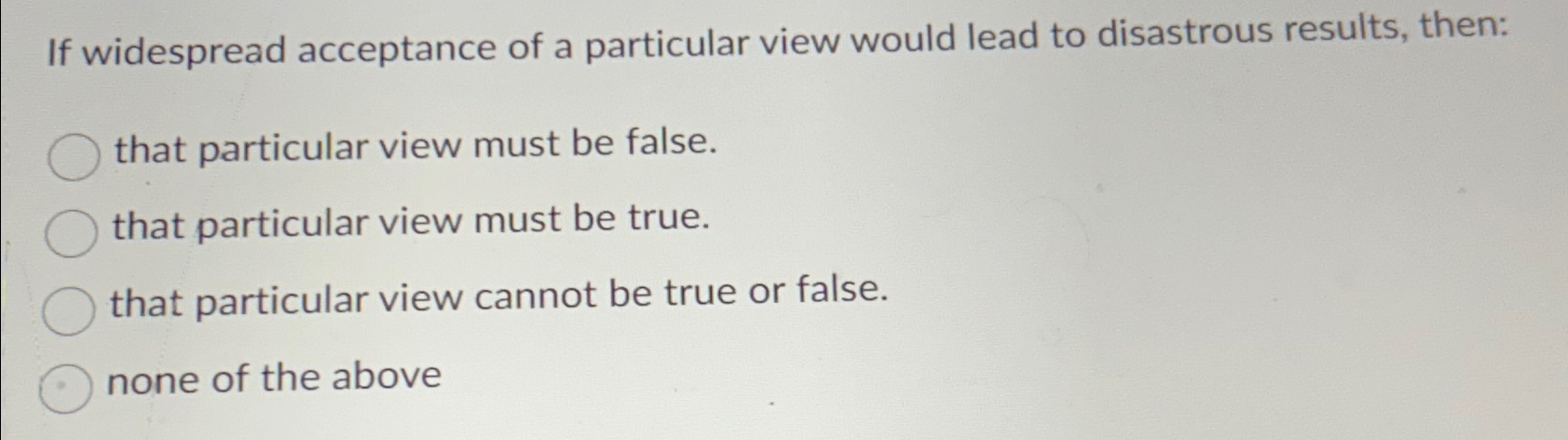 Solved If widespread acceptance of a particular view would | Chegg.com