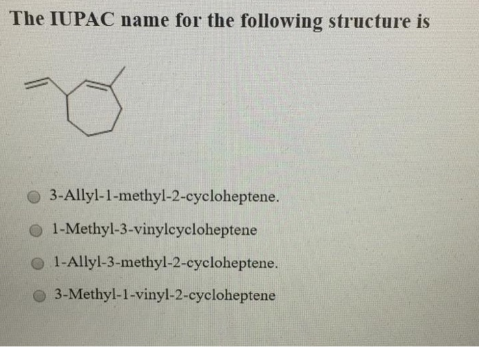 Solved The IUPAC name for the following structure is | Chegg.com