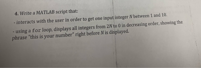 Solved 4 Write A Matlab Script That Interacts With The 