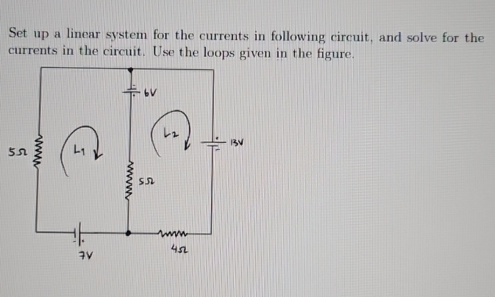 Solved Set up a linear system for the currents in following | Chegg.com