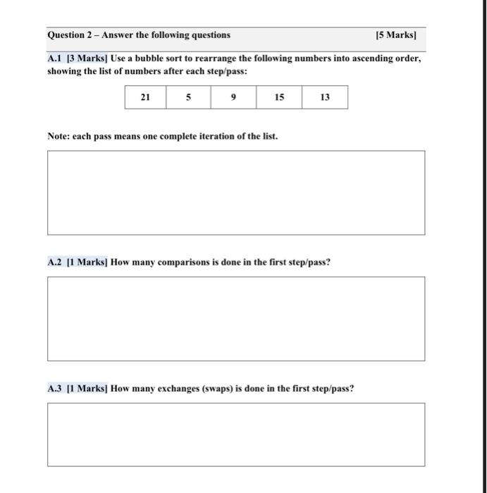 Solved A.1 [3 Marks] Use a bubble sort to rearrange the | Chegg.com
