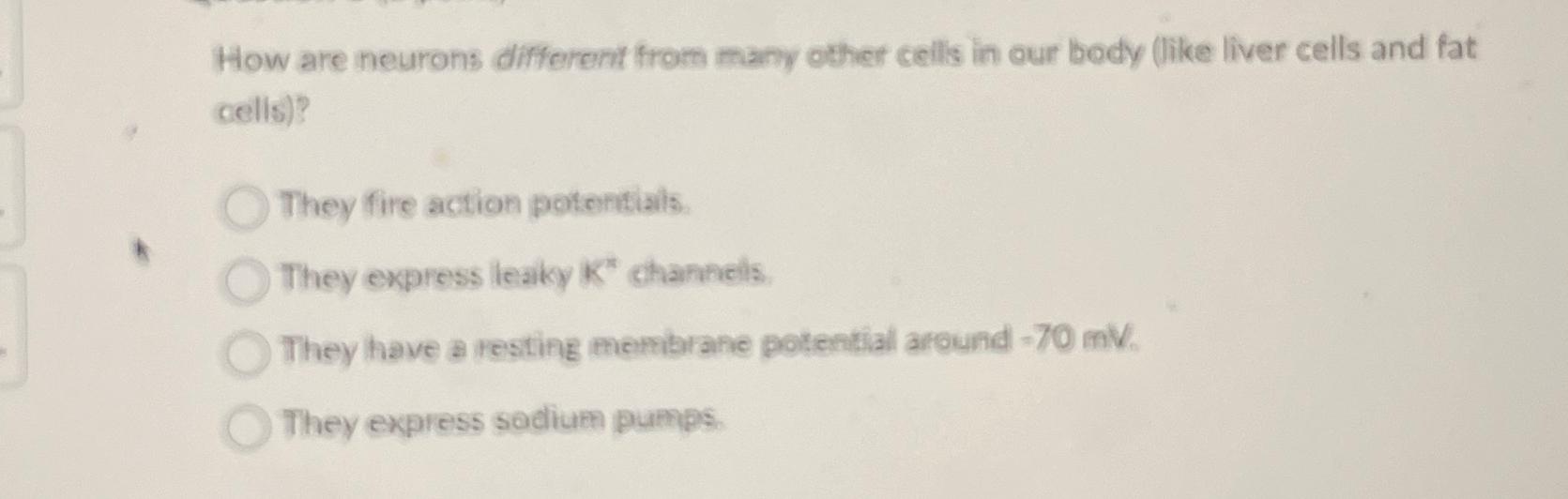 Solved How are neurons different from many other cellis in | Chegg.com