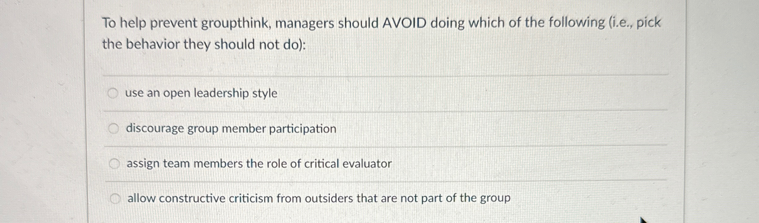 Solved To help prevent groupthink, managers should AVOID | Chegg.com