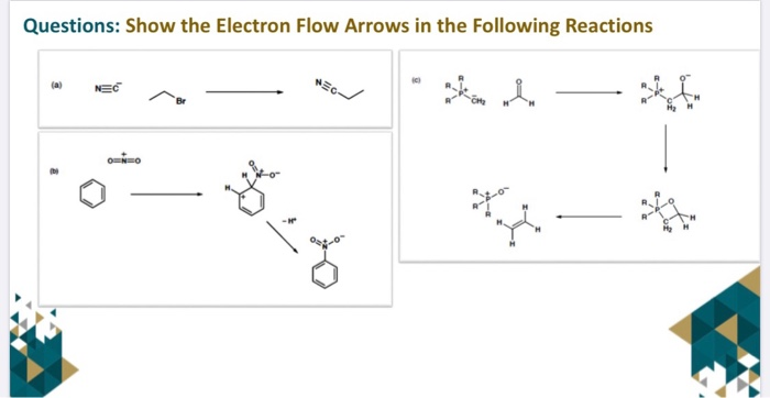 Solved Questions: Show the Electron Flow Arrows in the | Chegg.com