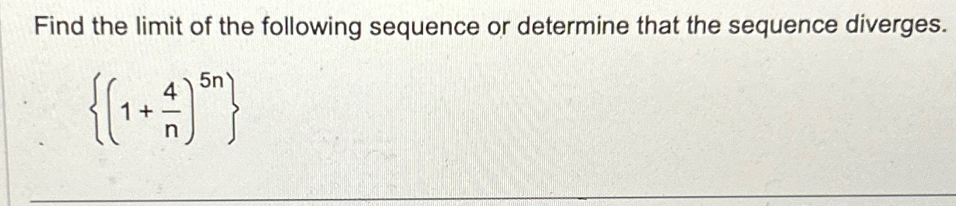 Solved Find the limit of the following sequence or determine | Chegg.com