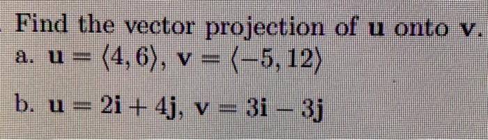 Solved Find the vector projection of u onto v. a. u = (4,6), | Chegg.com