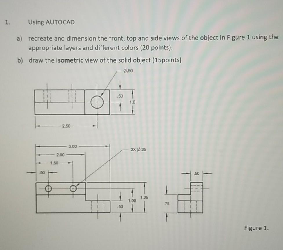 Solved 1. Using AUTOCAD a) recreate and dimension the front, | Chegg.com
