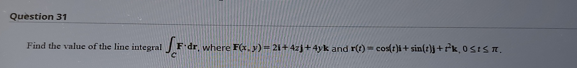 Solved Question 31Find the value of the line integral | Chegg.com