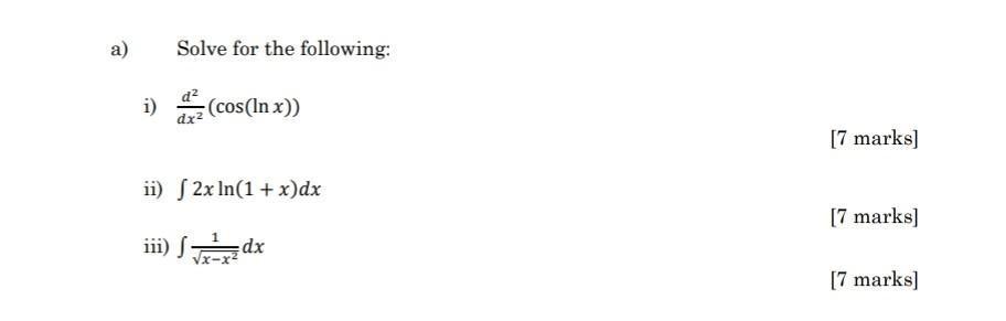 Solved a) Solve for the following: i) dx2d2(cos(lnx)) ii) | Chegg.com