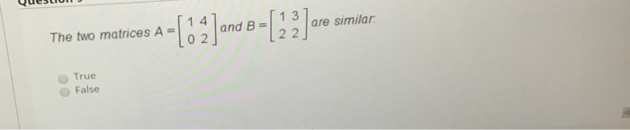 Solved Question are similar: The two matrices A The two | Chegg.com