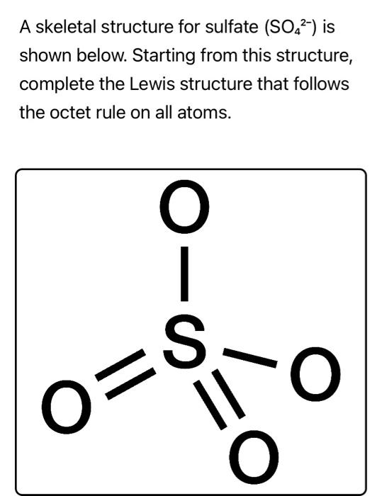 Solved A skeletal structure for sulfate (SO42−) is shown | Chegg.com