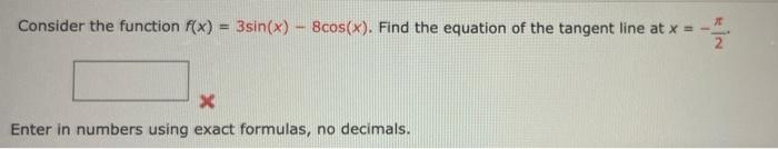 Solved Consider the function f(x)=3sin(x)−8cos(x). Find the | Chegg.com