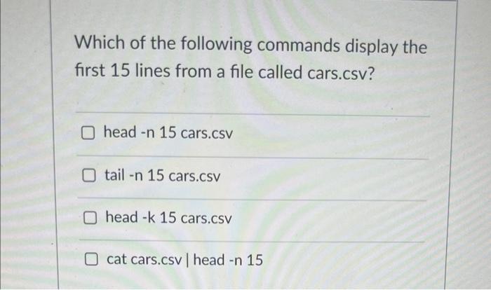 Solved Which of the following commands display the first 15 | Chegg.com