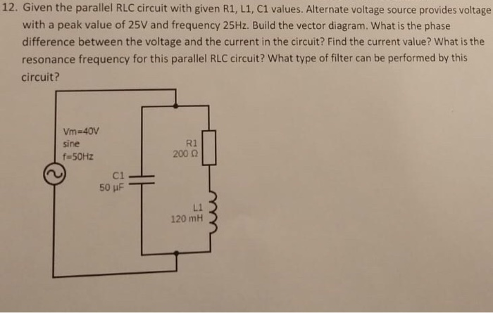 Solved 12. Given the parallel RLC circuit with given R1, L1, | Chegg.com