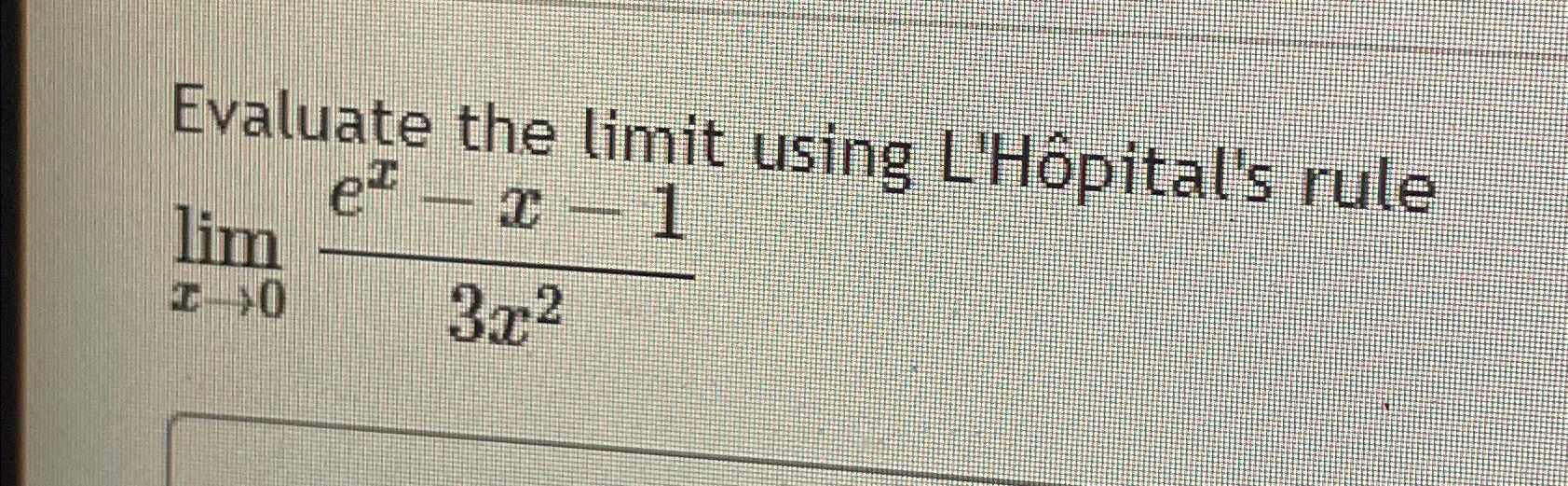 Solved Evaluate the limit using L'Hôpital's rule | Chegg.com