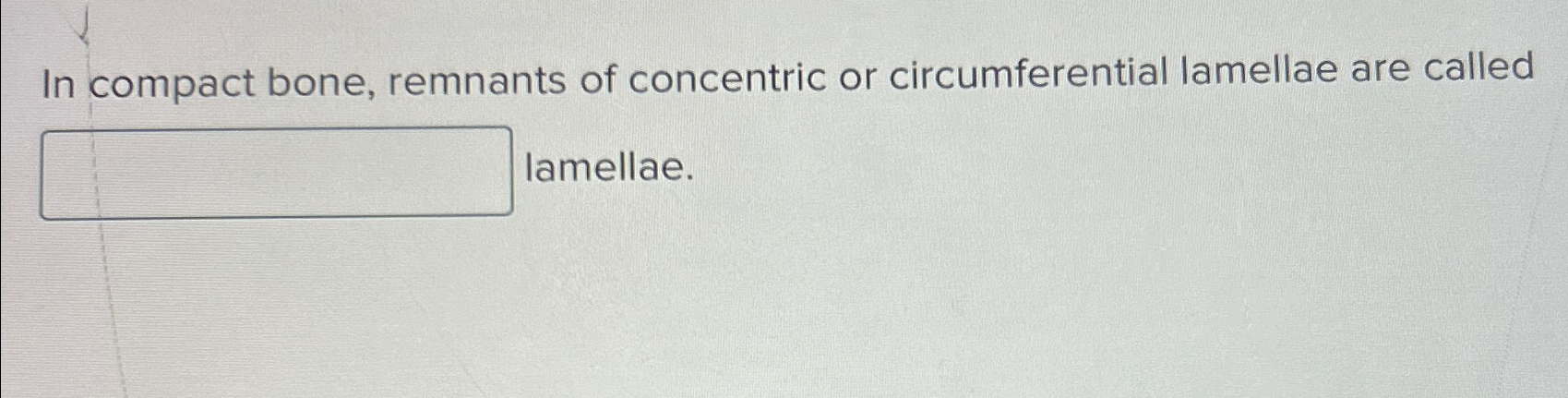 Solved In compact bone, remnants of concentric or | Chegg.com