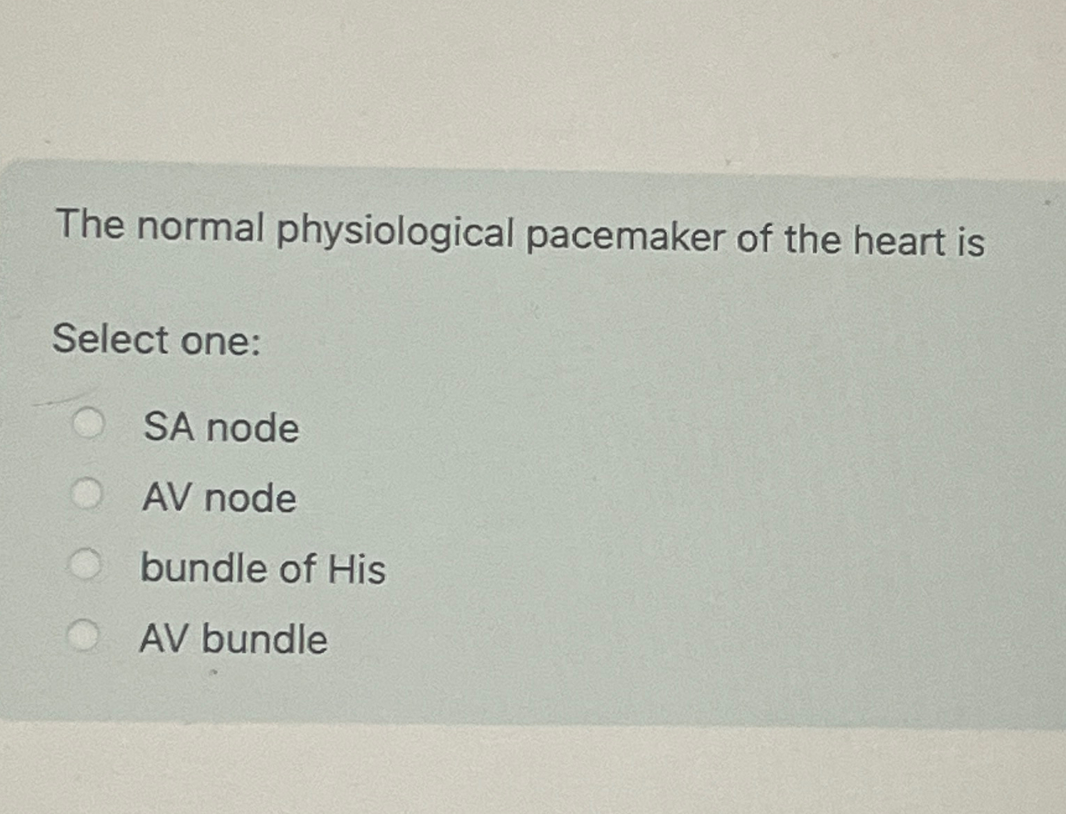 Solved The normal physiological pacemaker of the heart | Chegg.com