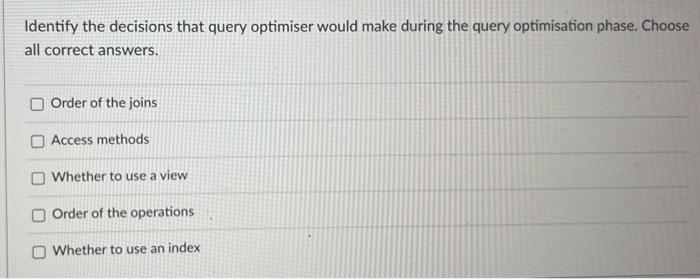 Solved Identify the decisions that query optimiser would | Chegg.com