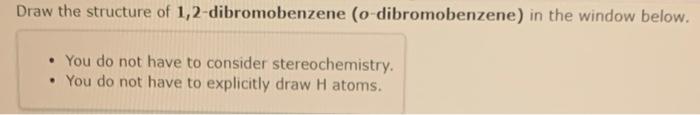 Solved Draw the structure of 1,2-dibromobenzene | Chegg.com
