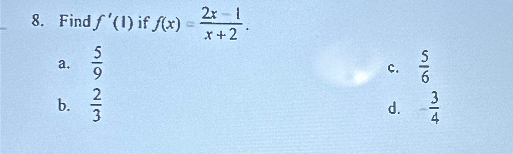 Solved Find f'(1) ﻿if f(x)=2x-1x+2.a. 59c. 56b. 23d. 34 | Chegg.com