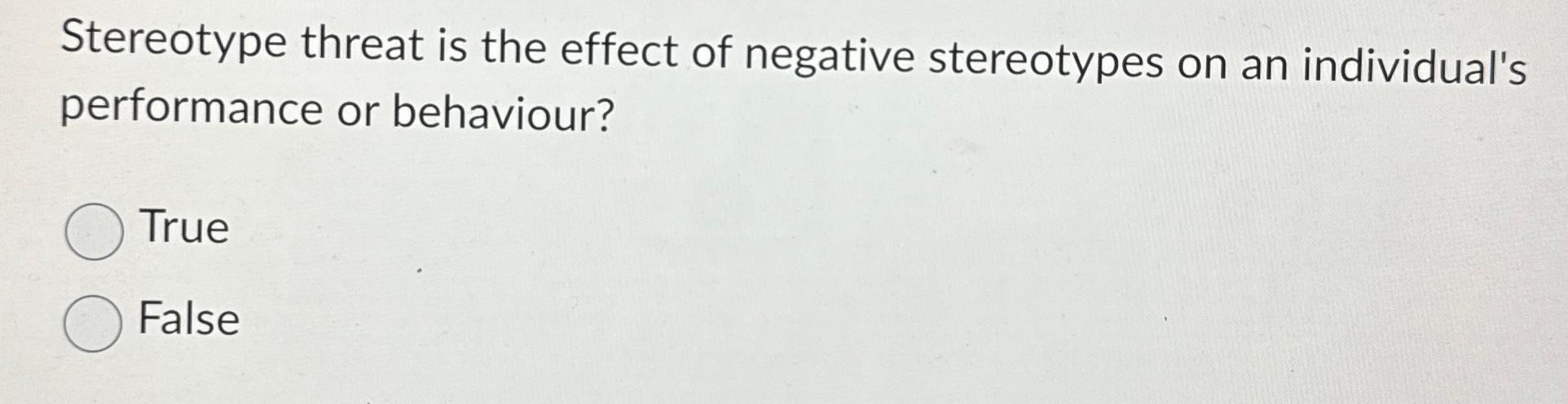 Solved Stereotype threat is the effect of negative | Chegg.com