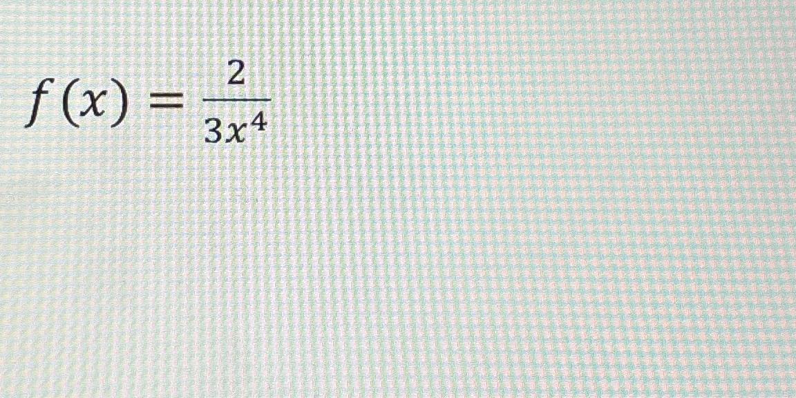 Solved Find the derivative of f(x)=23x4 | Chegg.com