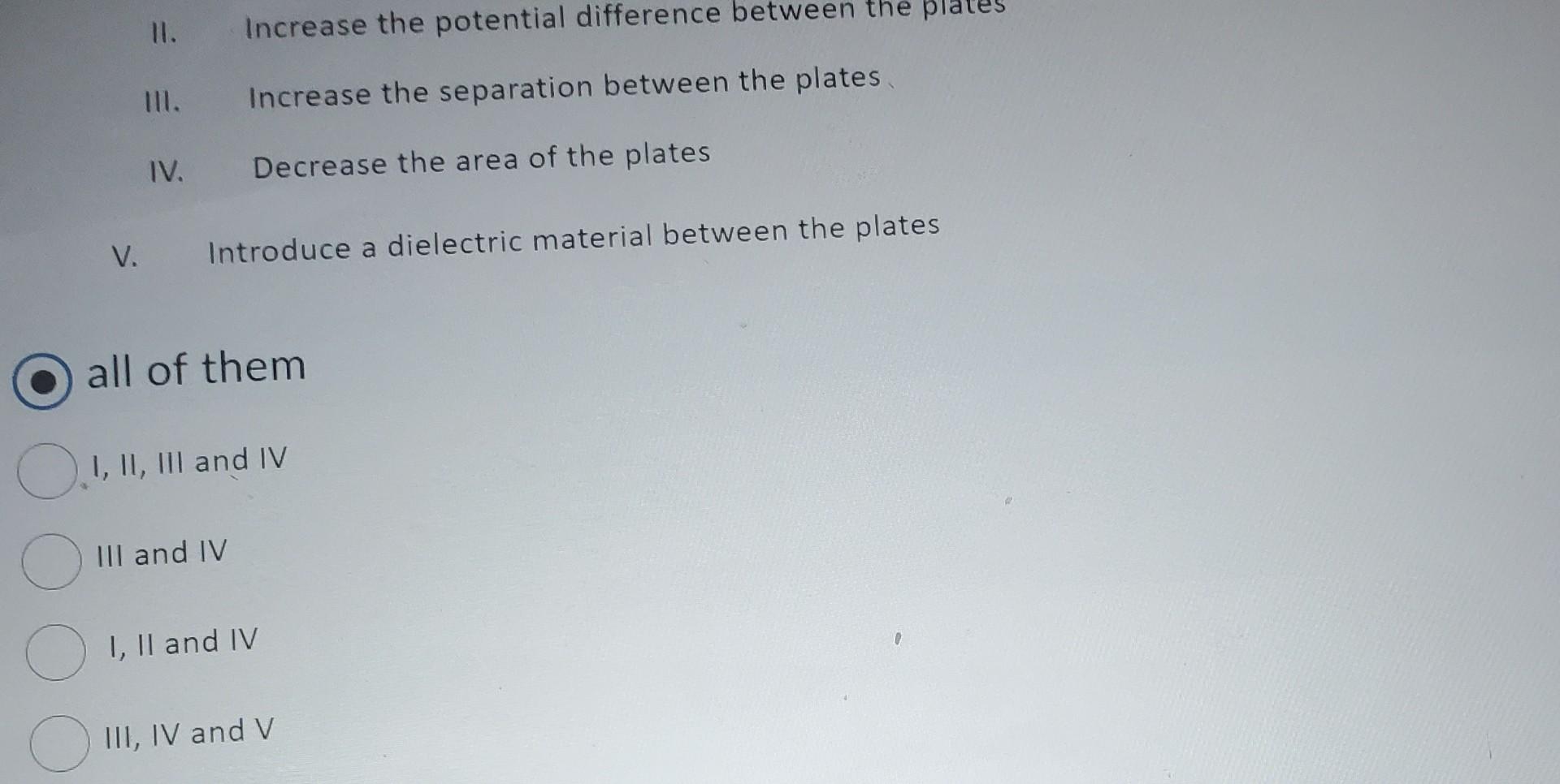 Solved Which of the following will decrease the capacitance | Chegg.com