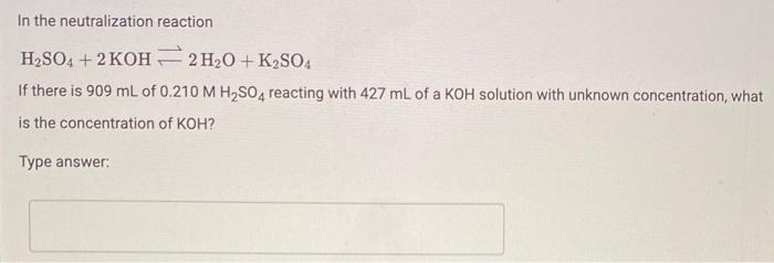Solved In the neutralization reaction H2SO4 + 2KOH = 2 H2O+K | Chegg.com