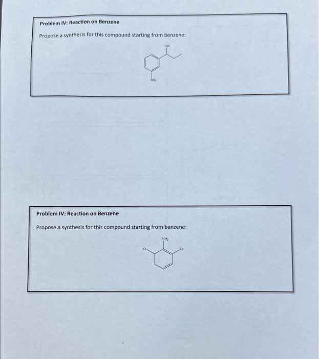 Solved Problem IV: Reaction on Benzene Propose a synthesis | Chegg.com
