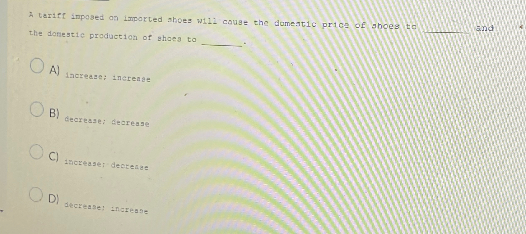 Solved A tariff imposed on imported shoes will cause the | Chegg.com