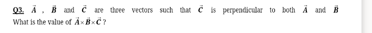 Solved Q3. A , B and Ċ are three vectors such that is | Chegg.com