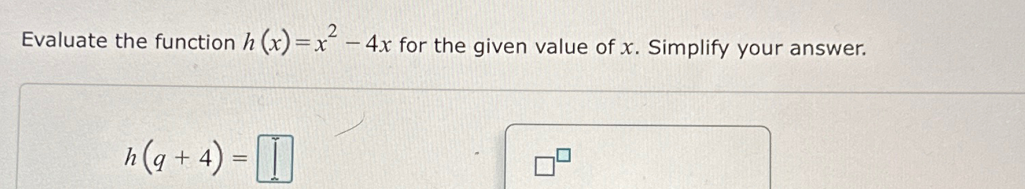 Solved Evaluate the function h(x)=x2-4x ﻿for the given value | Chegg.com