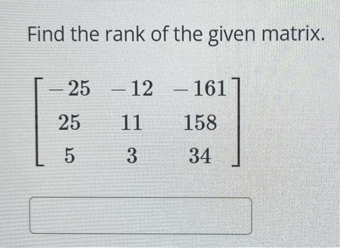 Solved Find the rank of the given matrix. | Chegg.com