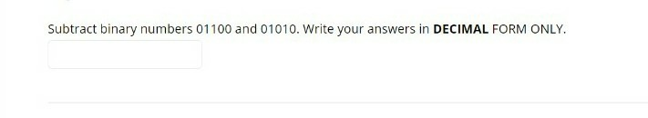 Solved Subtract binary numbers 01100 and 01010. Write your | Chegg.com