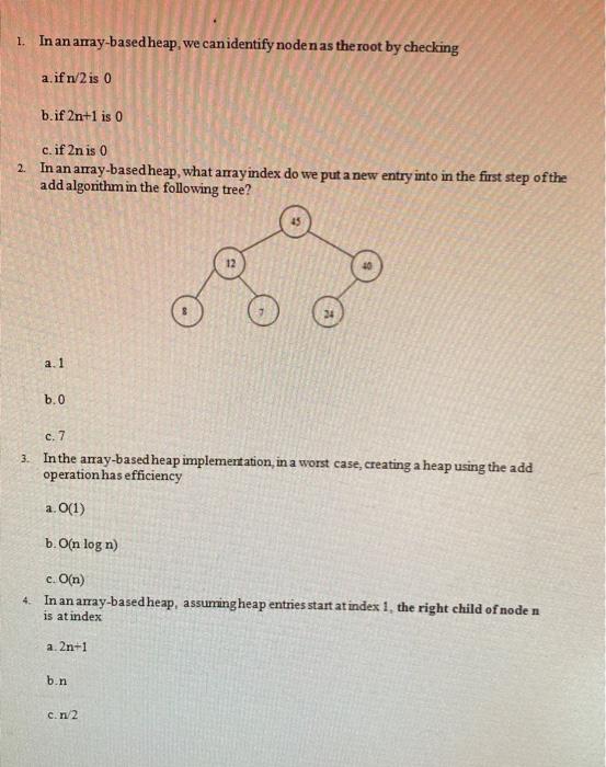 Solved 1 In An Array Based Heap We Can Identify Noden As