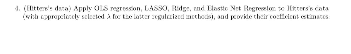Solved 4. (Hitters's data) Apply OLS regression, LASSO, | Chegg.com