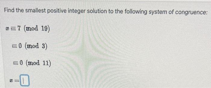 Solved Find The Smallest Positive Integer Solution To The 7748