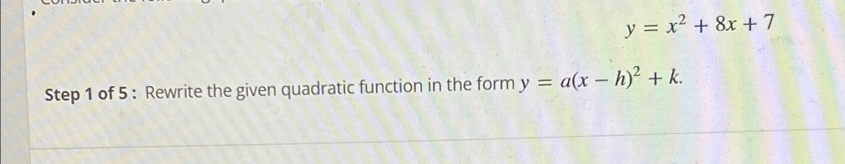 y=x2+8x+7Step 1 ﻿of 5 ﻿: Rewrite the given quadratic | Chegg.com