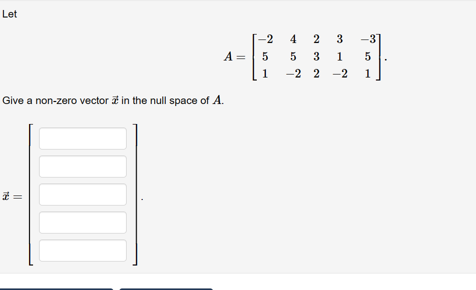 Solved LetA=[-2423-3553151-22-21].Give a non-zero vector | Chegg.com