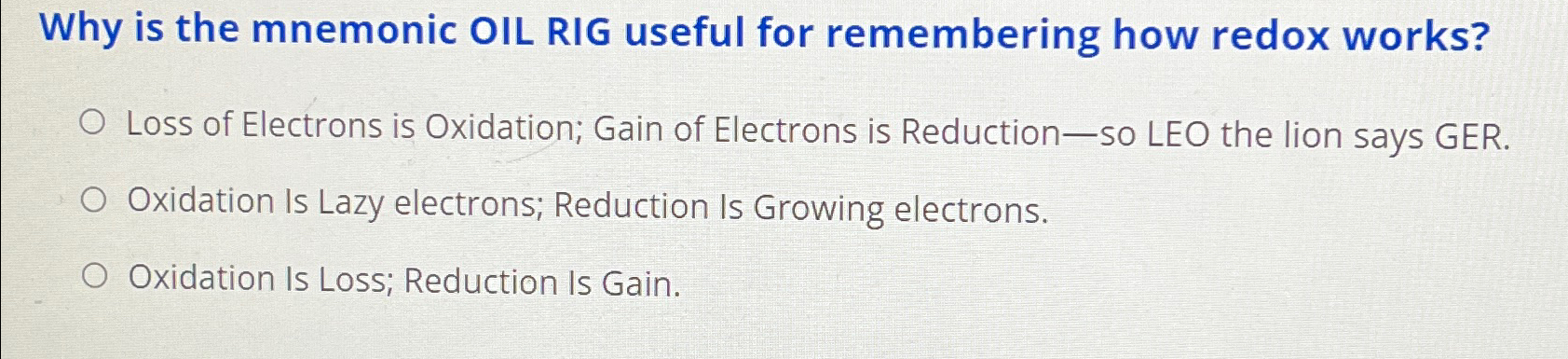 Solved Why is the mnemonic OIL RIG useful for remembering | Chegg.com