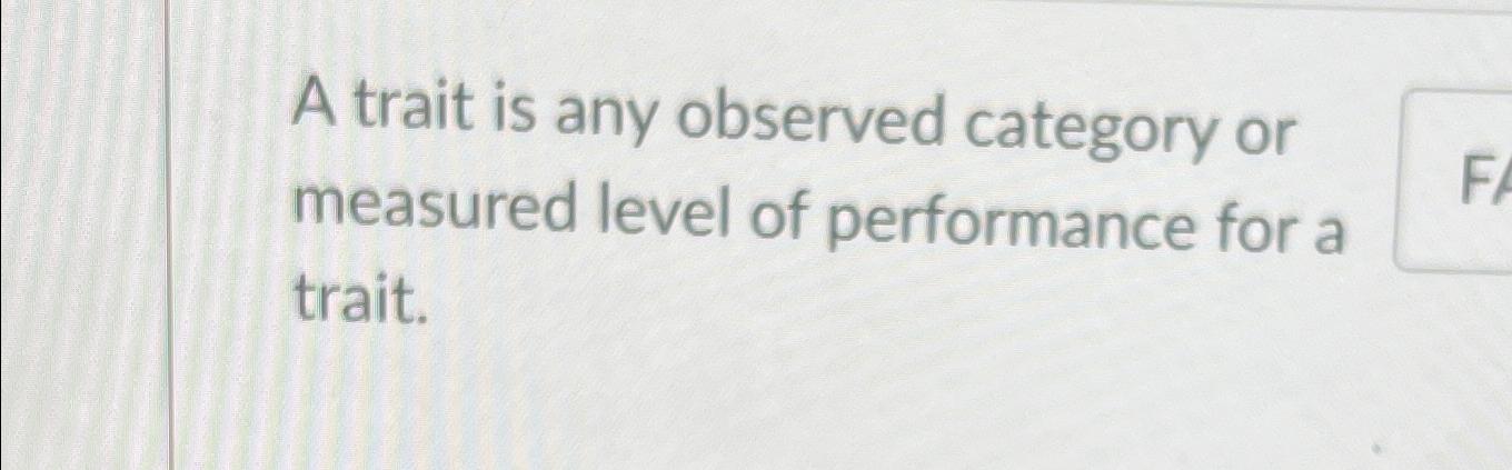 Solved A trait is any observed category or measured level of | Chegg.com